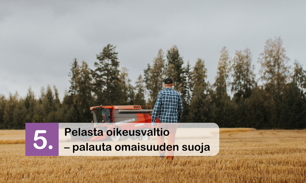 Teesi 5. Pelasta oikeusvaltio – palauta omaisuuden suoja - MTK